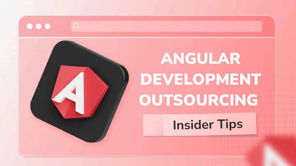 Insider Tips for Successful Angular Development Outsourcing Insider Tips for Successful Angular Development Outsourcing