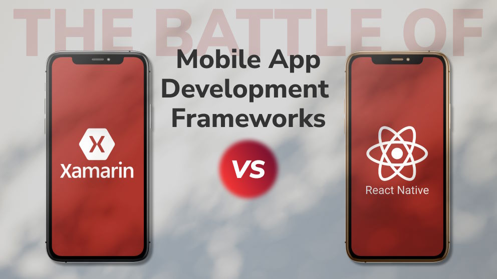 The Battle Of Mobile App Development Frameworks Xamarin Vs React Native